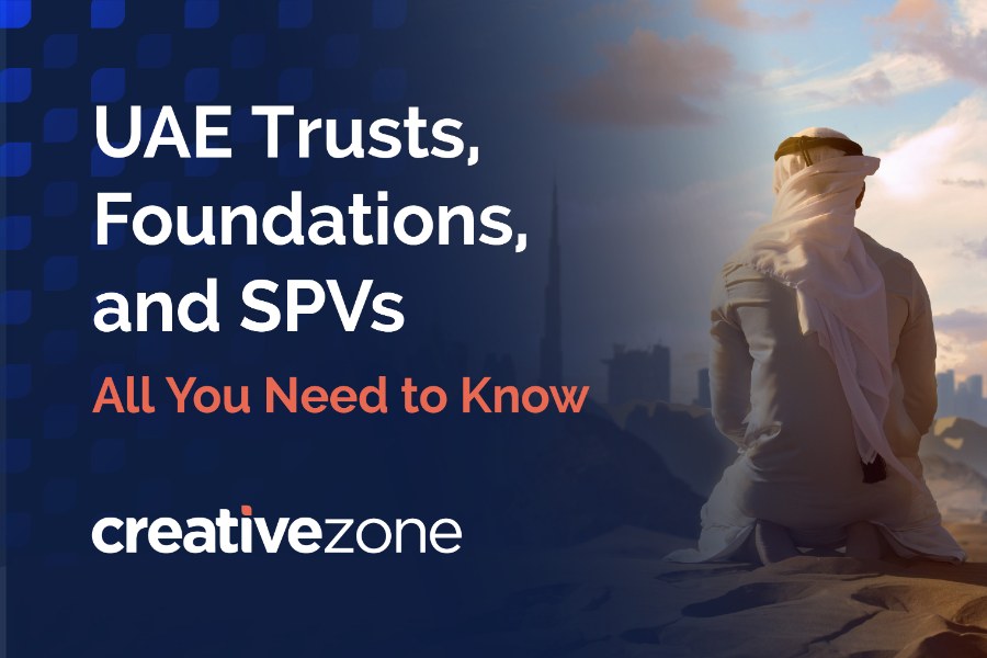 UAE Trusts, Foundations, and SPVs – All You Need to Know - Creative Zone